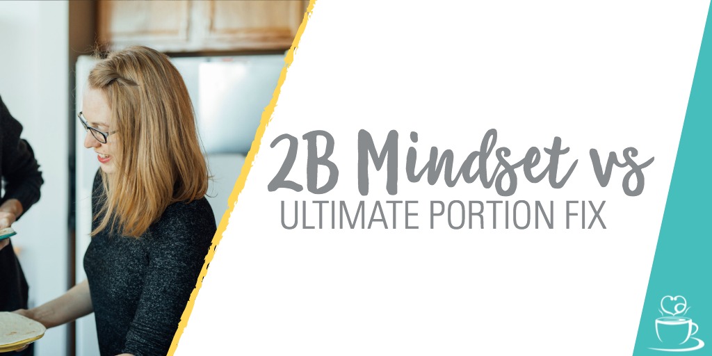 2B Mindset vs. Ultimate Portion Fix - The Osegards